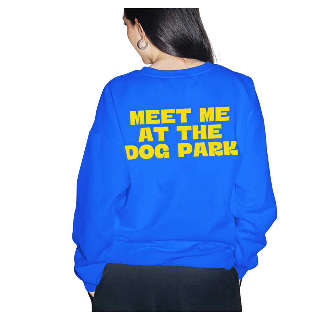 Meet Me at the Dog Park Sweatshirt — Dog Lover | Waste Happy